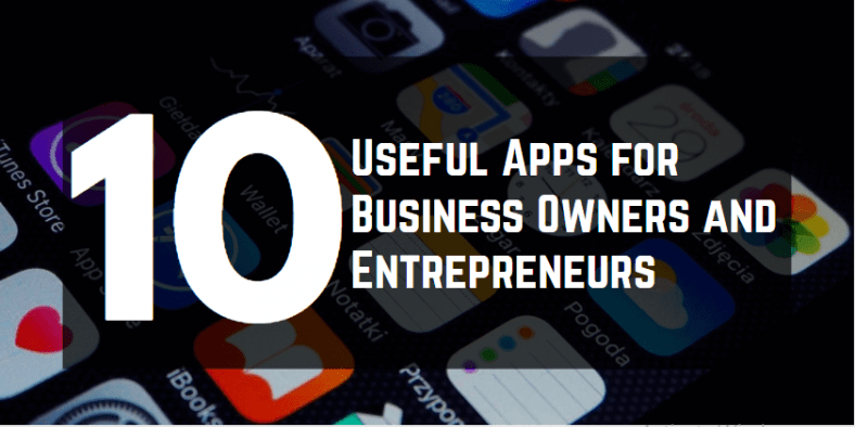 10 Useful Apps for Business Owners and Entrepreneurs - Tech Trends Pro