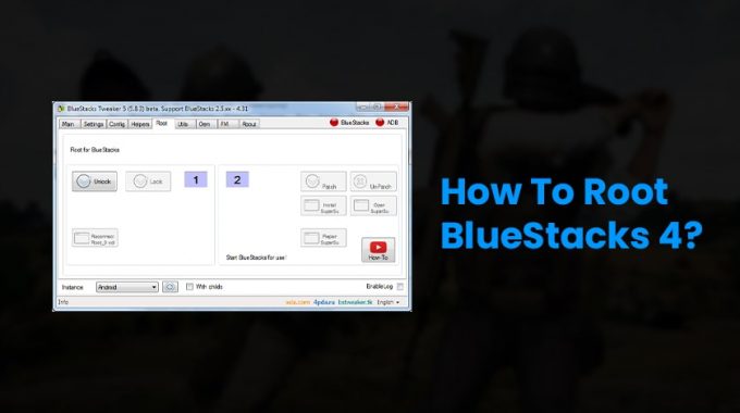 How To Root Bluestacks Latest Version In 2021- Easy Steps