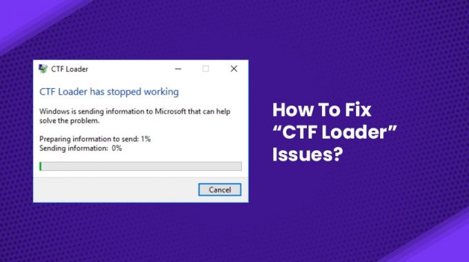 CTF Loader: What Is It? How To Fix CTF Loader Issues?
