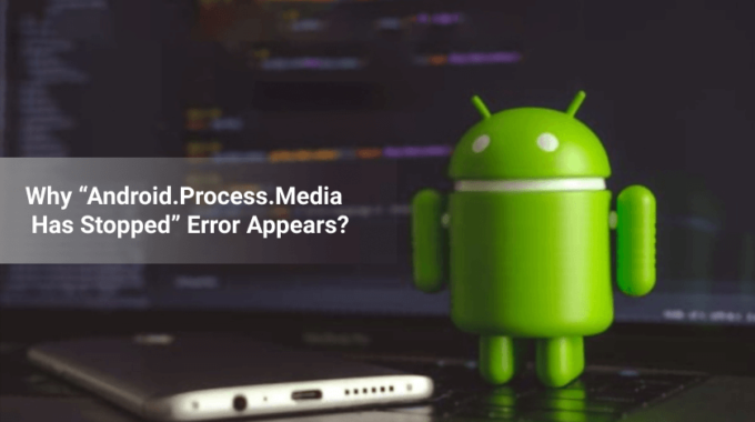 How To Fix: Android.Process.Media Has Stopped | TTP