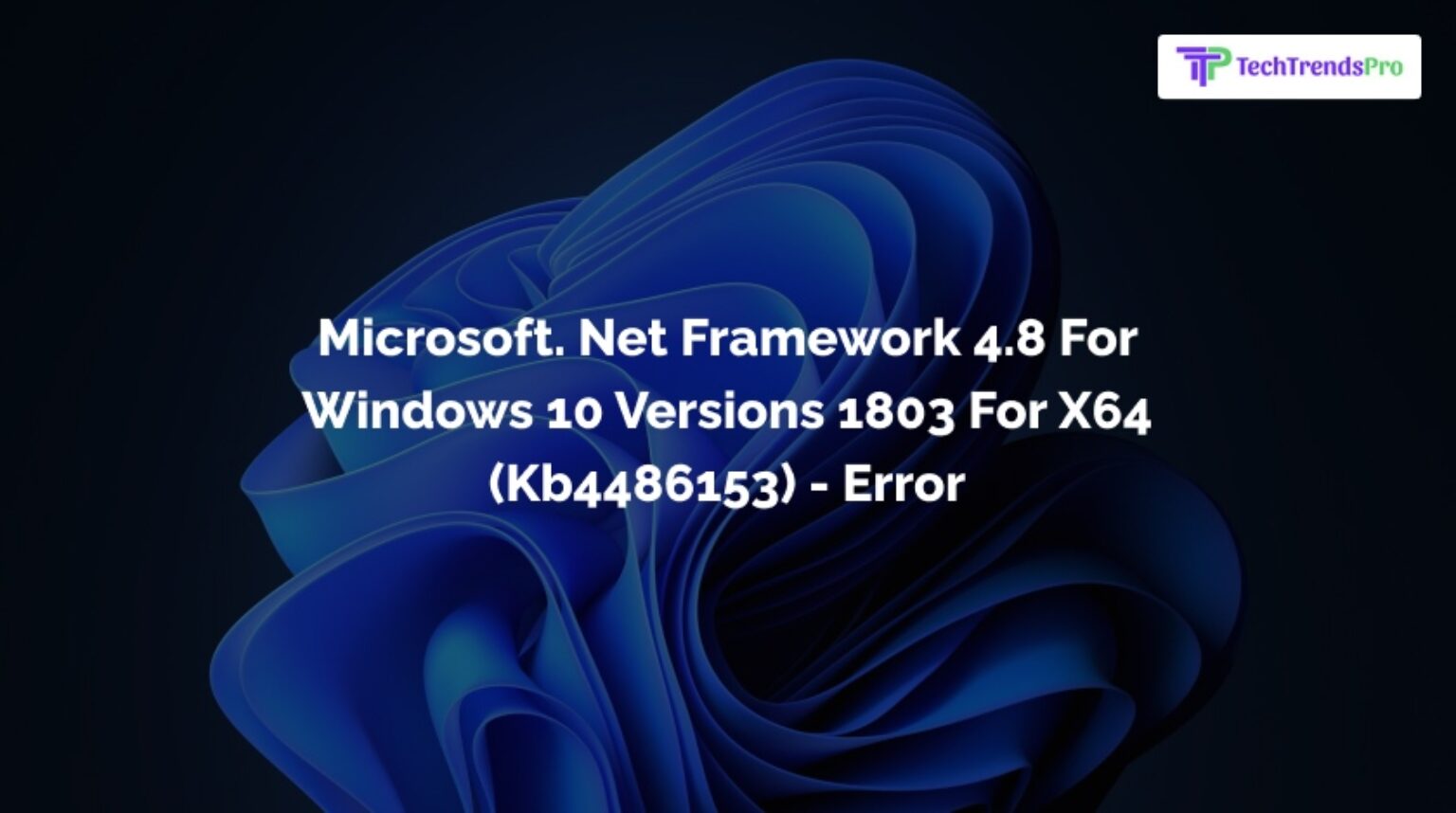 Microsoft. Net Framework 4.8 For Windows 10 Versions 1803 - Error