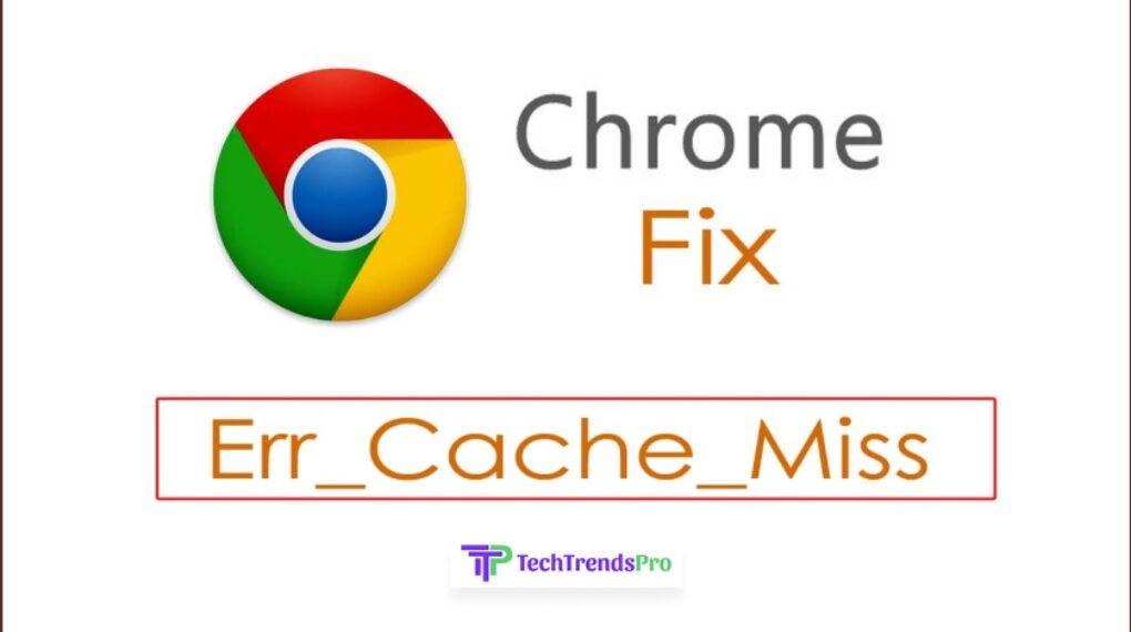 How To Fix The Err_Cache_Miss Error? - Step By Step Guide