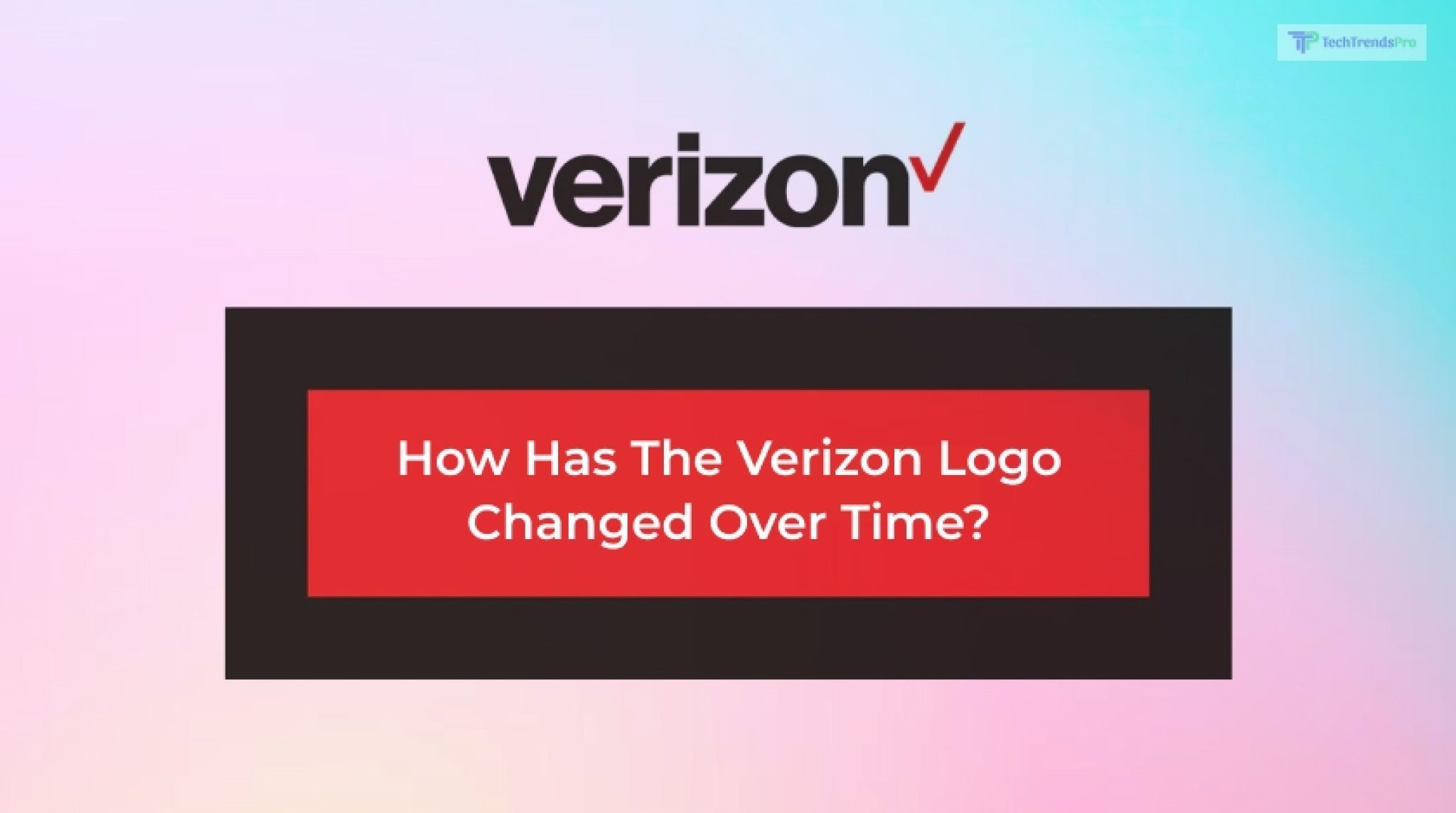 How Has The Verizon Logo Changed Over Time? | Tech Trend Pro